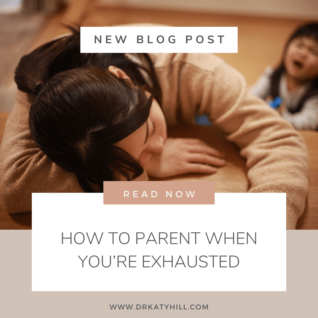 How to Parent When You're Exhausted - Dr Katy Hill - Clinical Psychologist