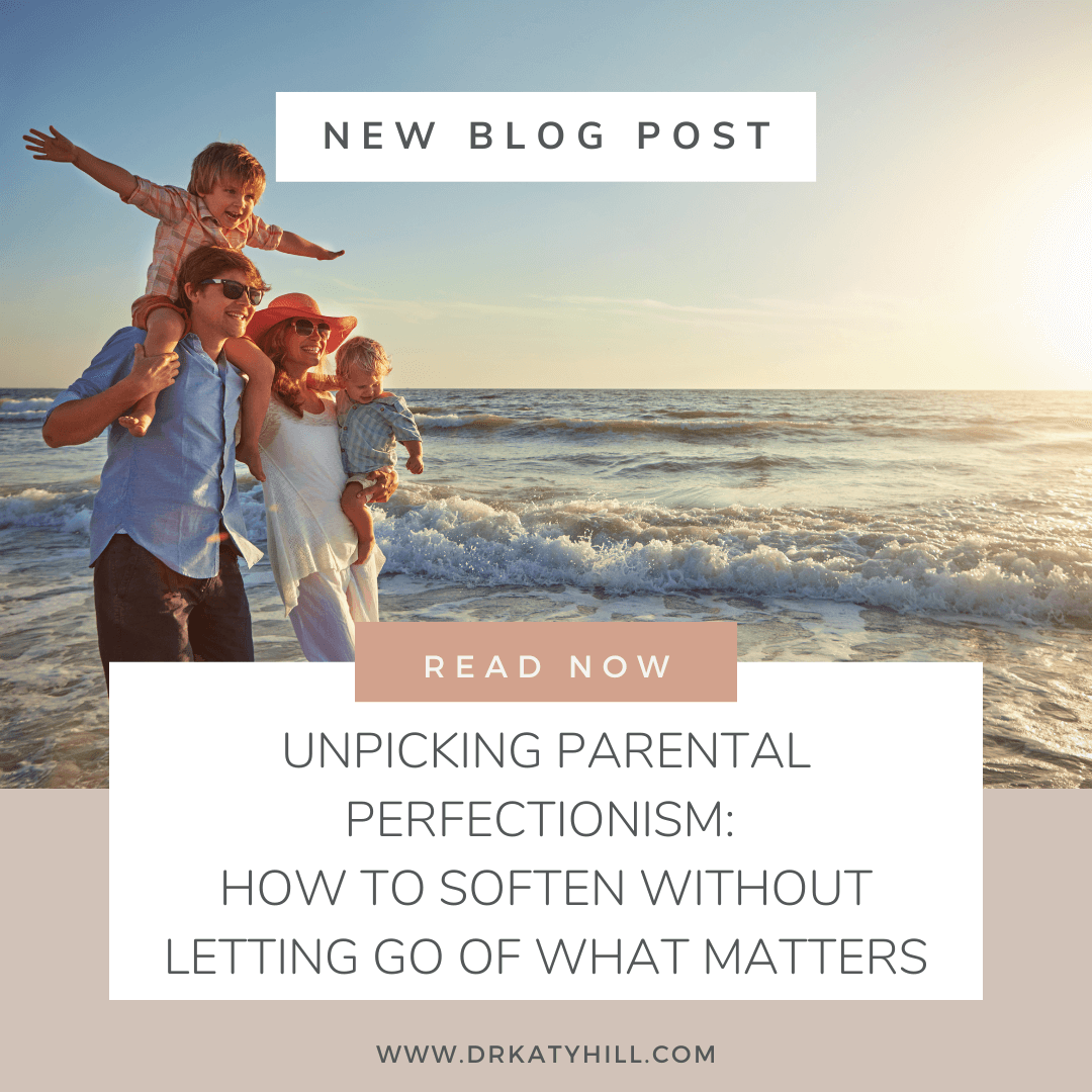 Unpicking Parental Perfectionism: How to Soften Without Letting Go of ...